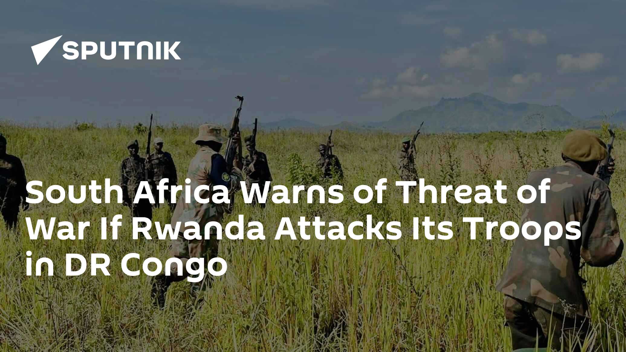 South Africa Warns of Threat of War If Rwanda Attacks Its Troops in DR ...