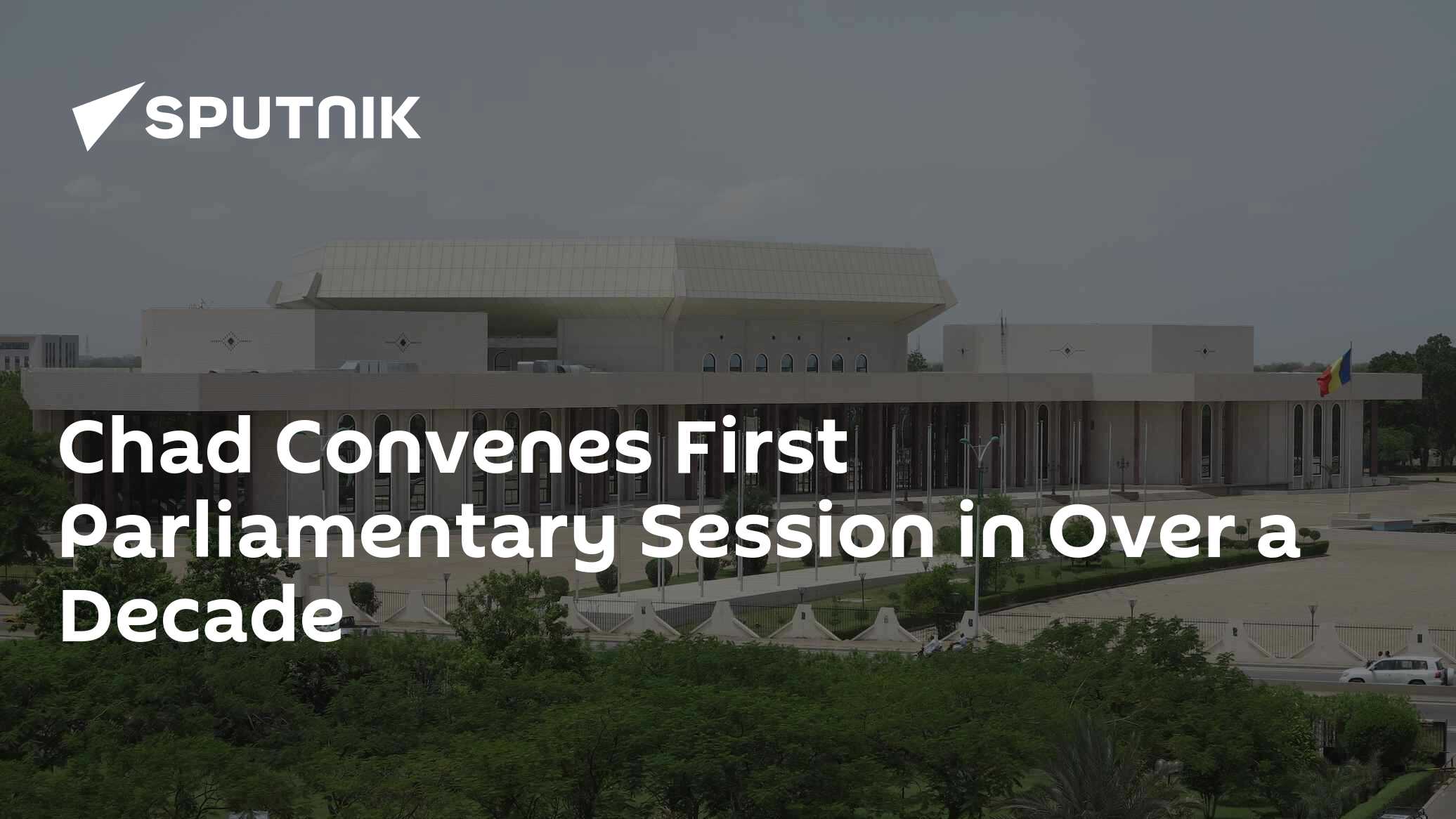 Chad Convenes First Parliamentary Session in Over a Decade - 05.02.2025 ...