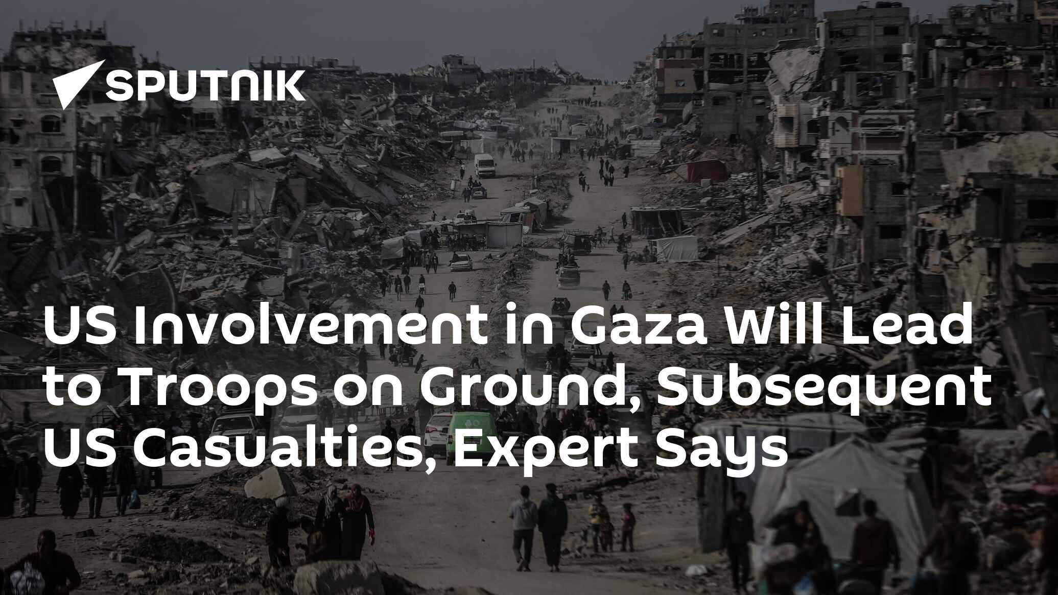 US Involvement in Gaza Will Lead to Troops on Ground, Subsequent US ...