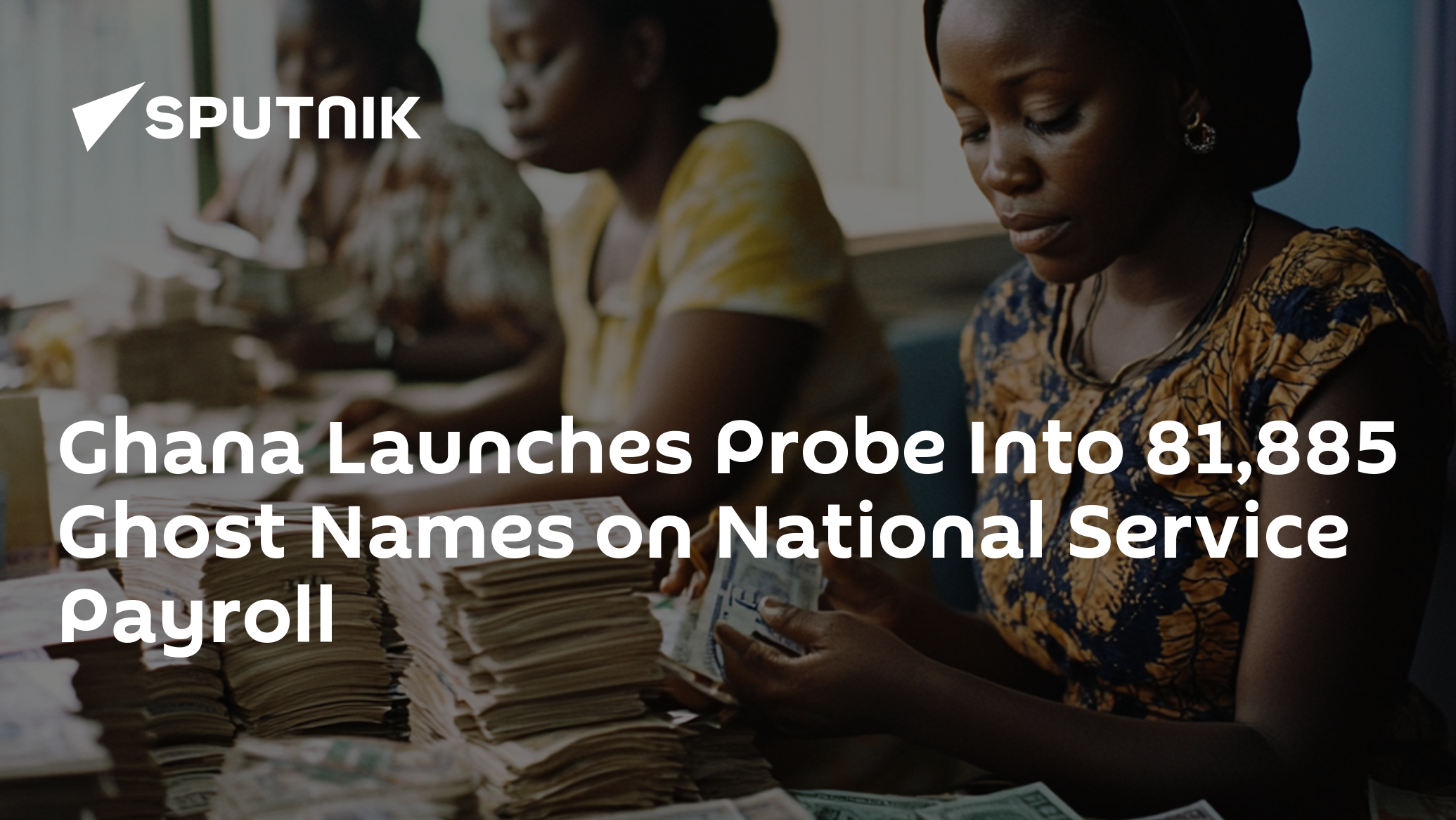 Ghana Launches Probe Into 81,885 Ghost Names on National Service ...