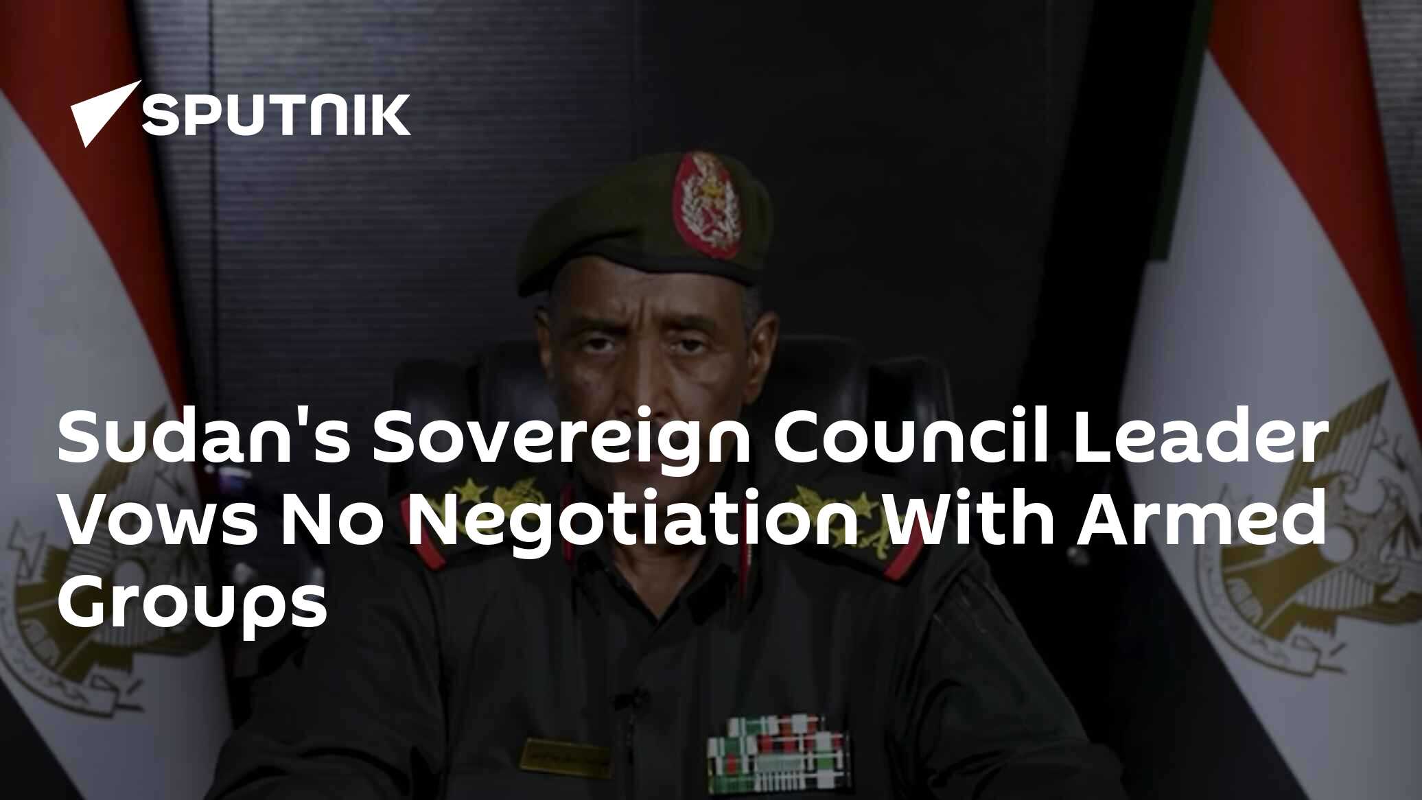 Sudan's Sovereign Council Leader Vows No Negotiation With Armed Groups ...