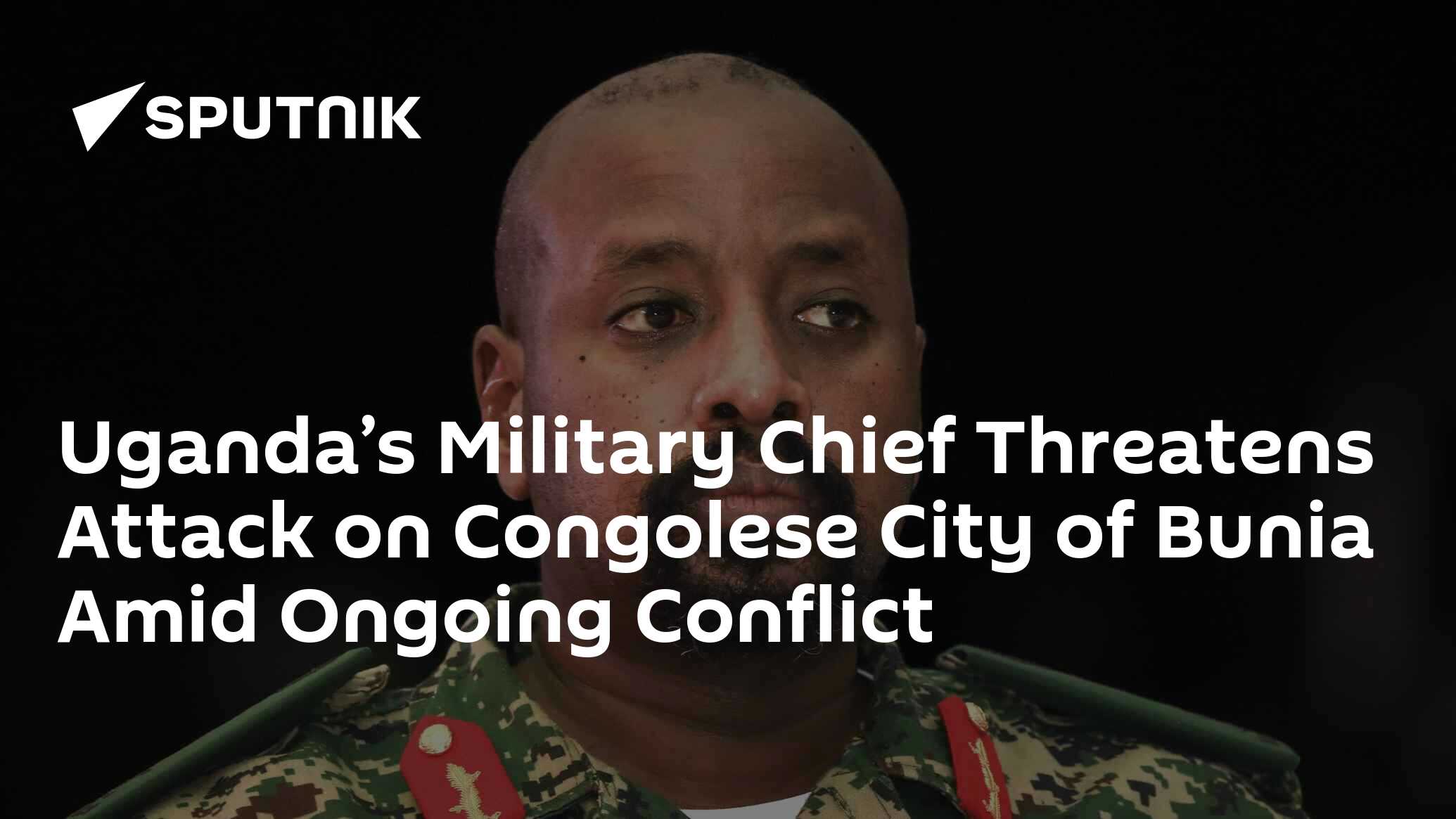 Uganda’s Military Chief Threatens Attack on Congolese City of Bunia ...
