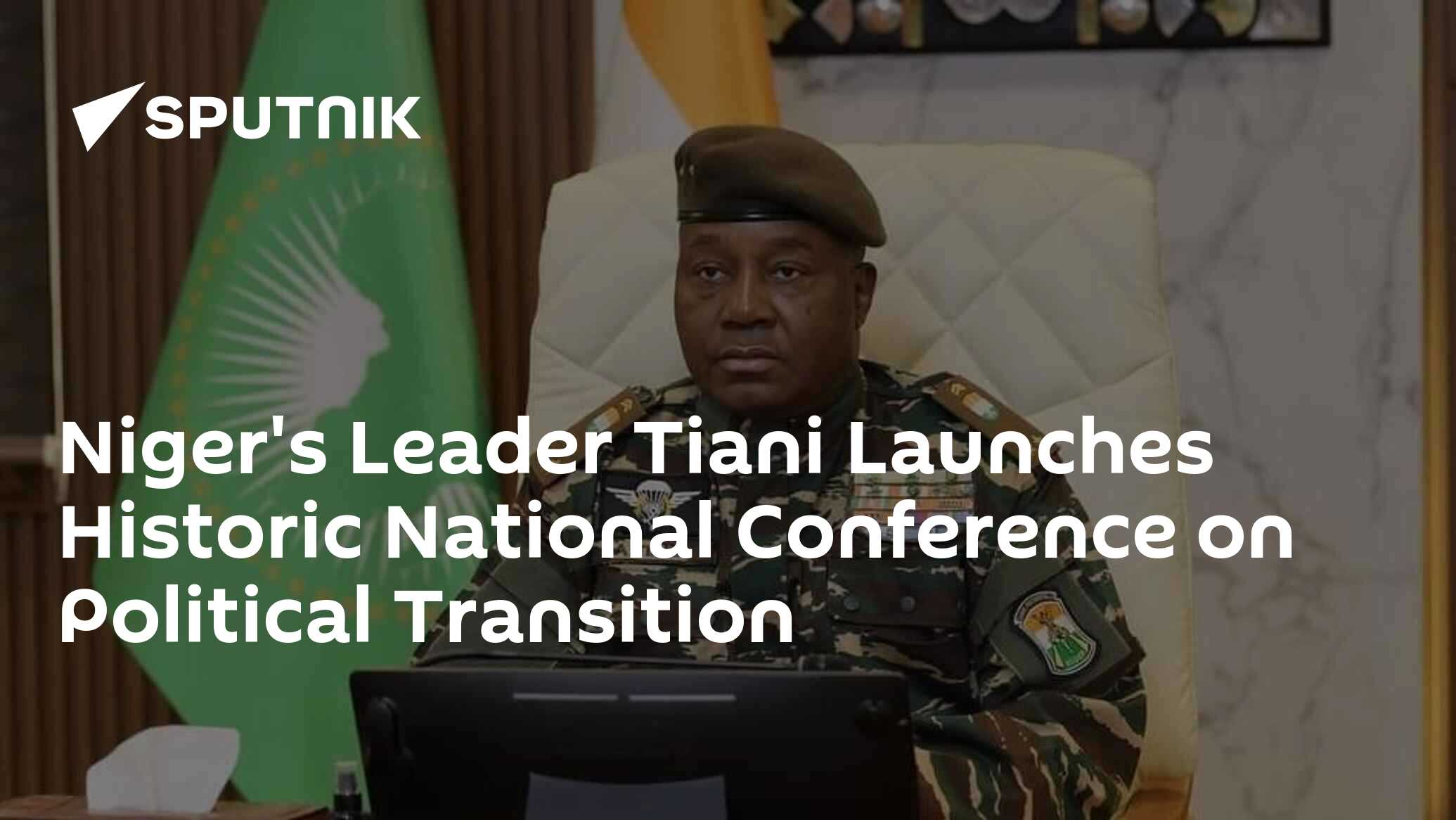 Niger's Leader Tiani Launches Historic National Conference on Political ...