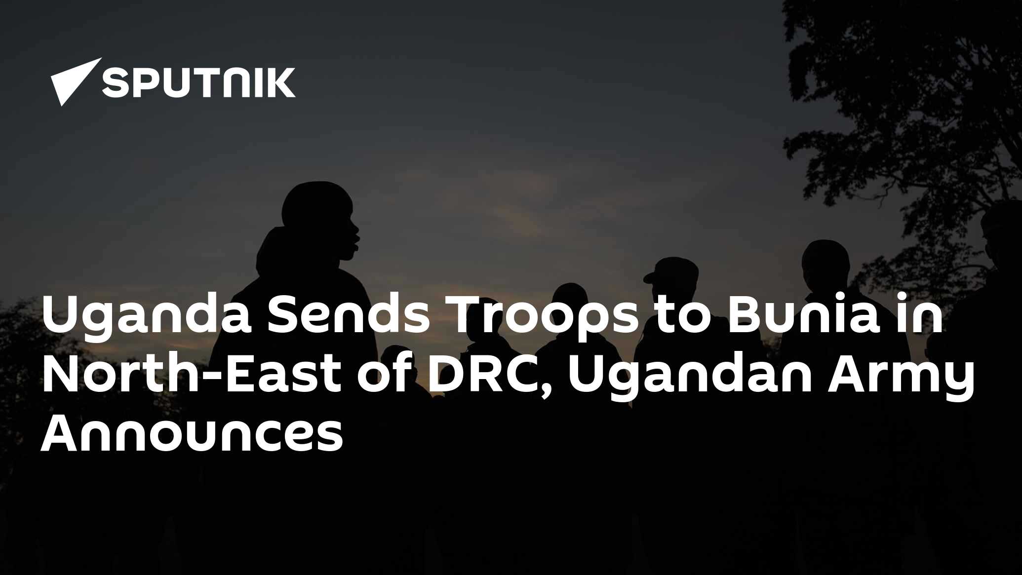 Uganda Sends Troops to Bunia in North-East of DRC, Ugandan Army ...