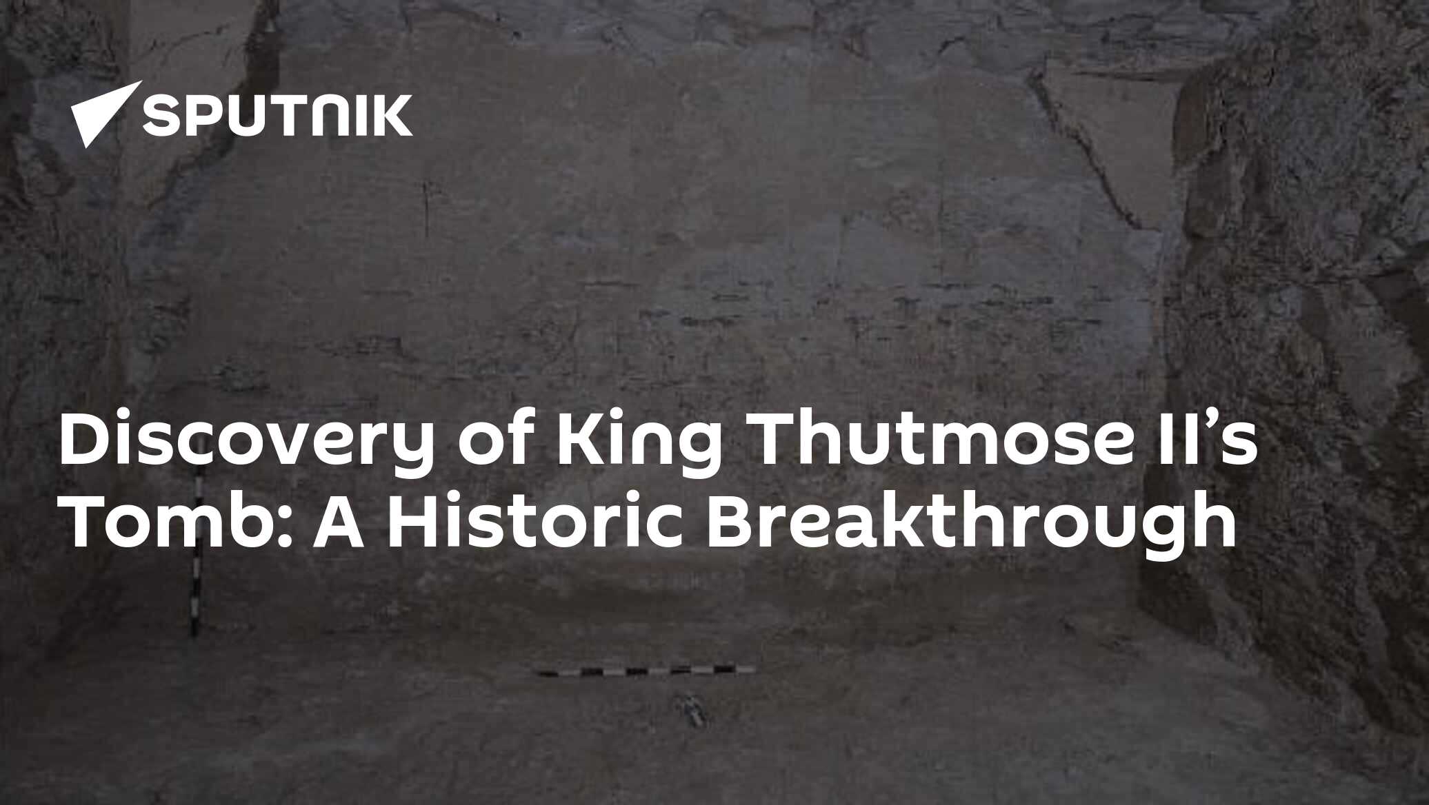 Discovery of King Thutmose II’s Tomb: A Historic Breakthrough - 20.02. ...
