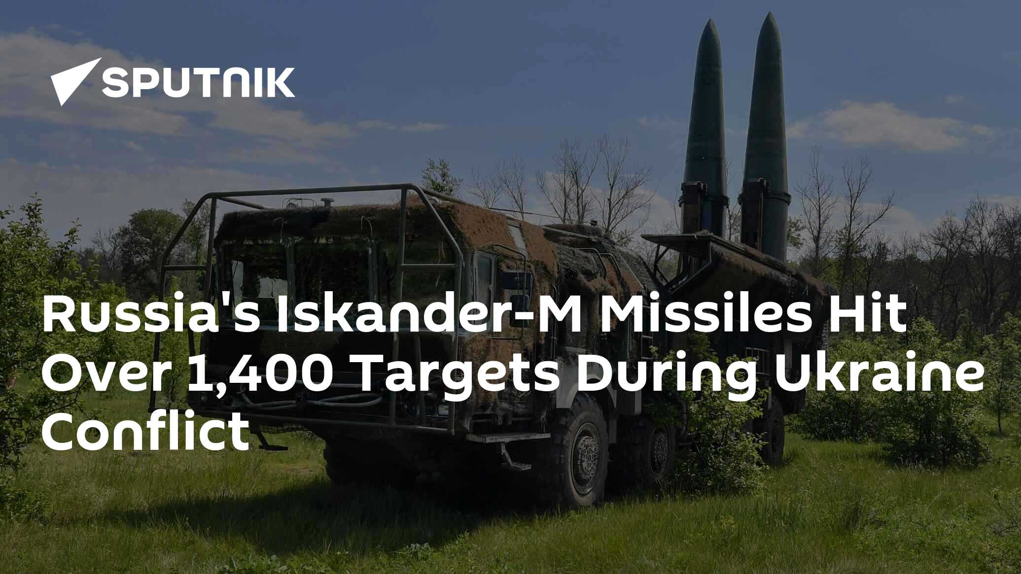 Russia's Iskander-M Missiles Hit Over 1,400 Targets During Ukraine ...