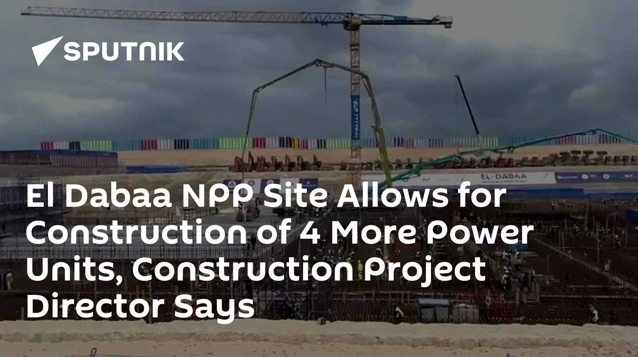 El Dabaa NPP Site Allows for Construction of 4 More Power Units ...