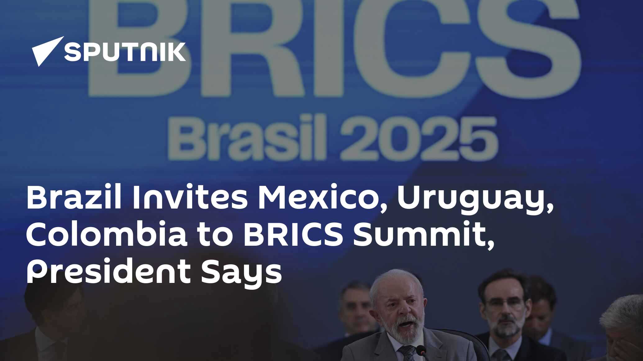 Brazil Invites Mexico, Uruguay, Colombia to BRICS Summit, President ...