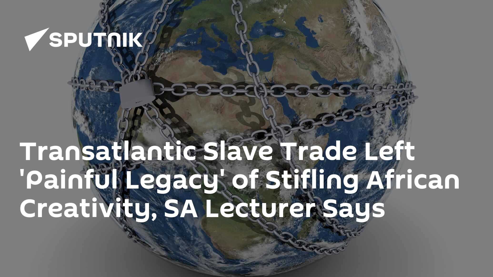 Transatlantic Slave Trade Left 'Painful Legacy' of Stifling African ...