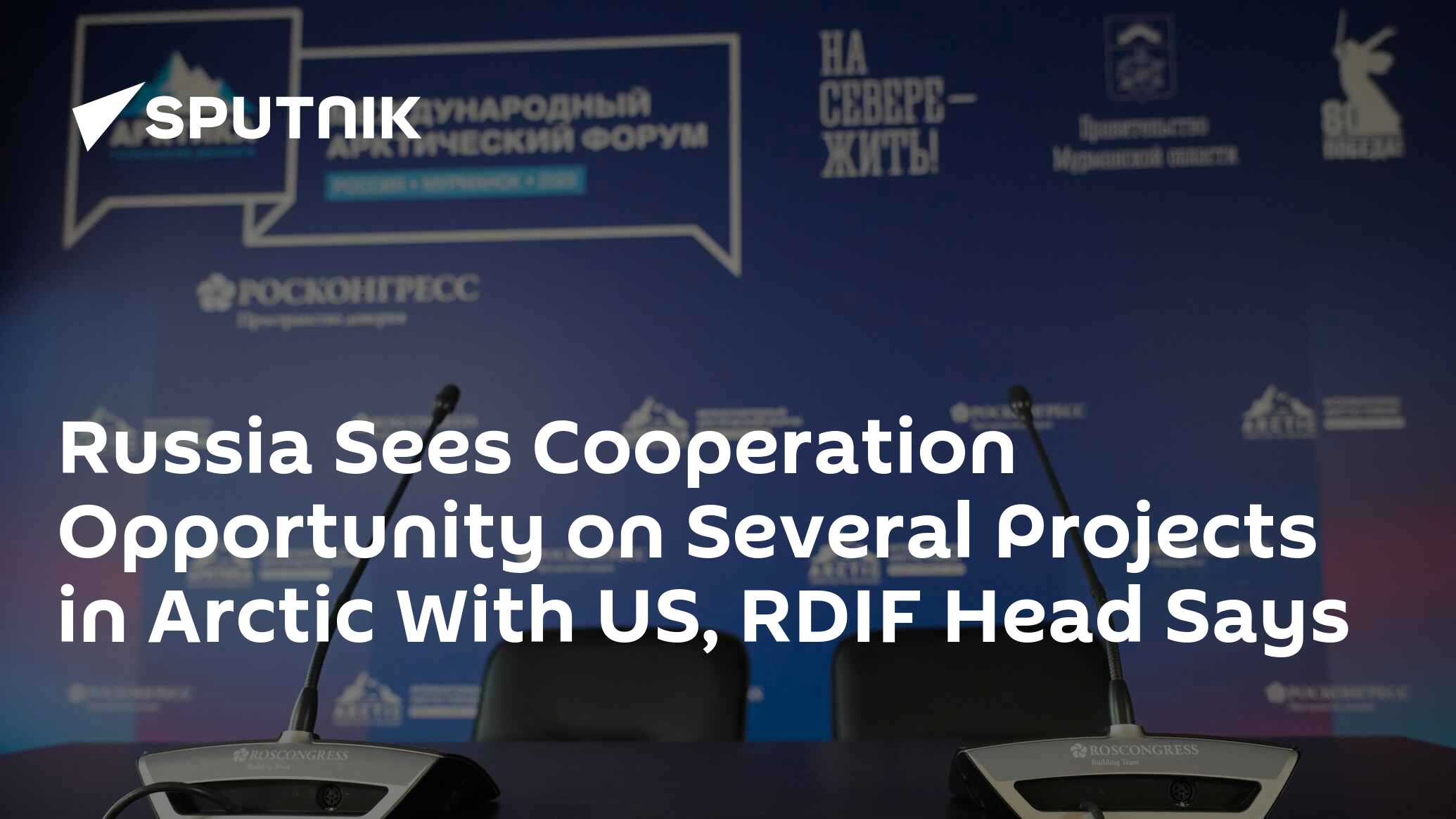 Russia Sees Cooperation Opportunity on Several Projects in Arctic With ...