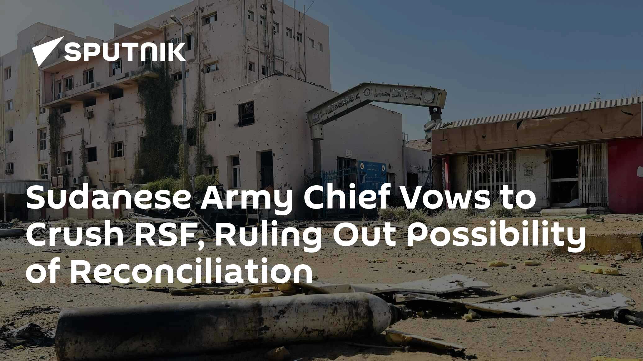 Sudanese Army Chief Vows to Crush RSF, Ruling Out Possibility of ...