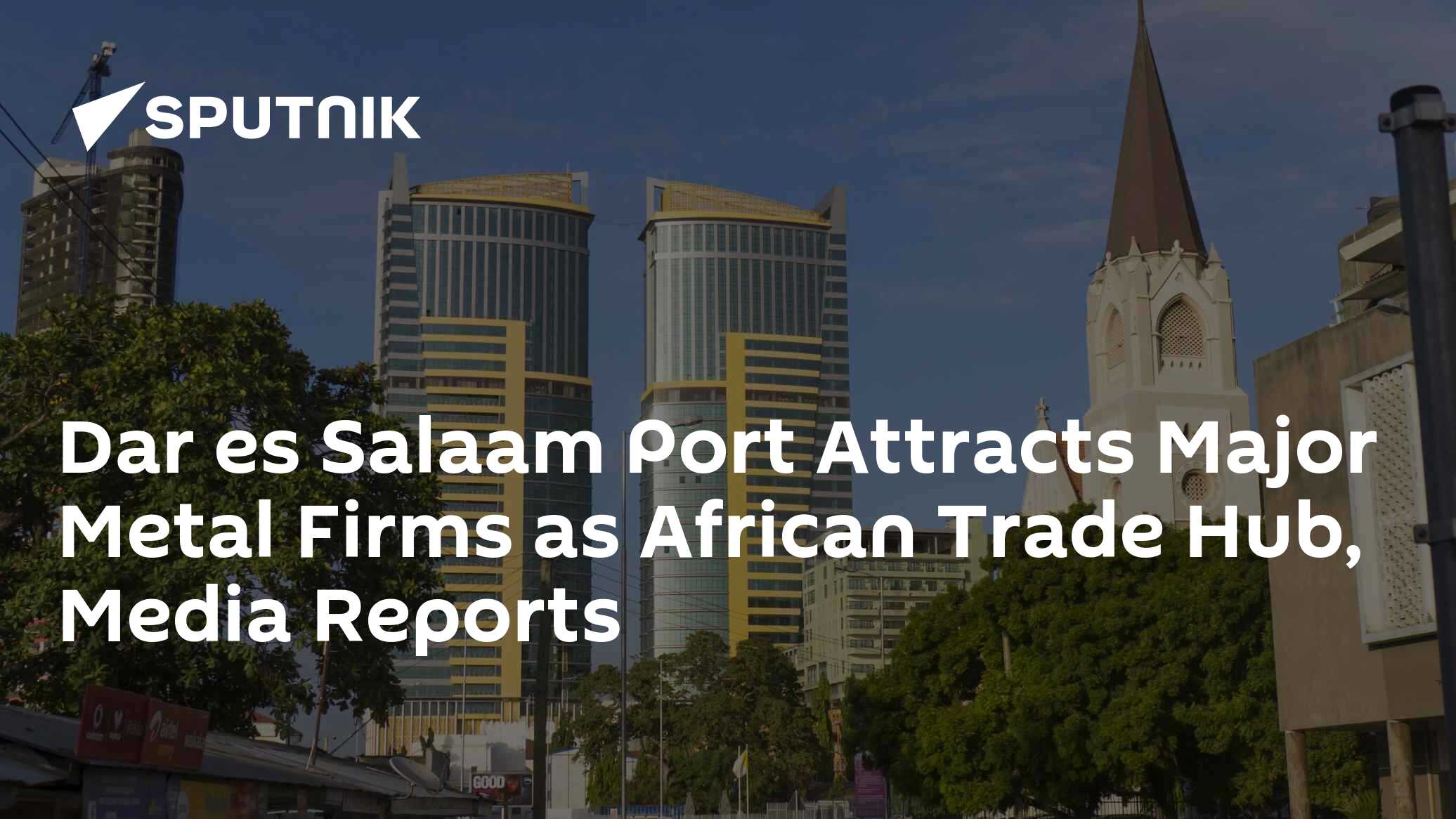 Dar es Salaam Port Attracts Major Metal Firms as African Trade Hub ...