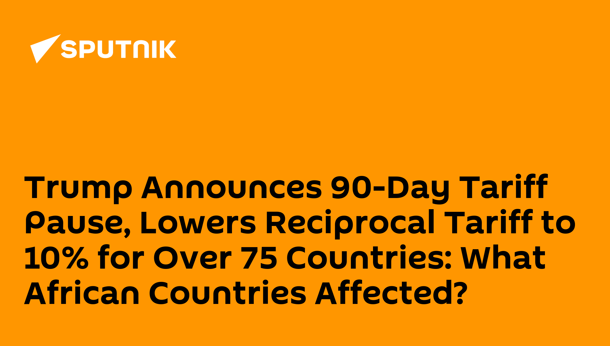 Trump Announces 90-Day Tariff Pause, Lowers Reciprocal Tariff to 10% ...