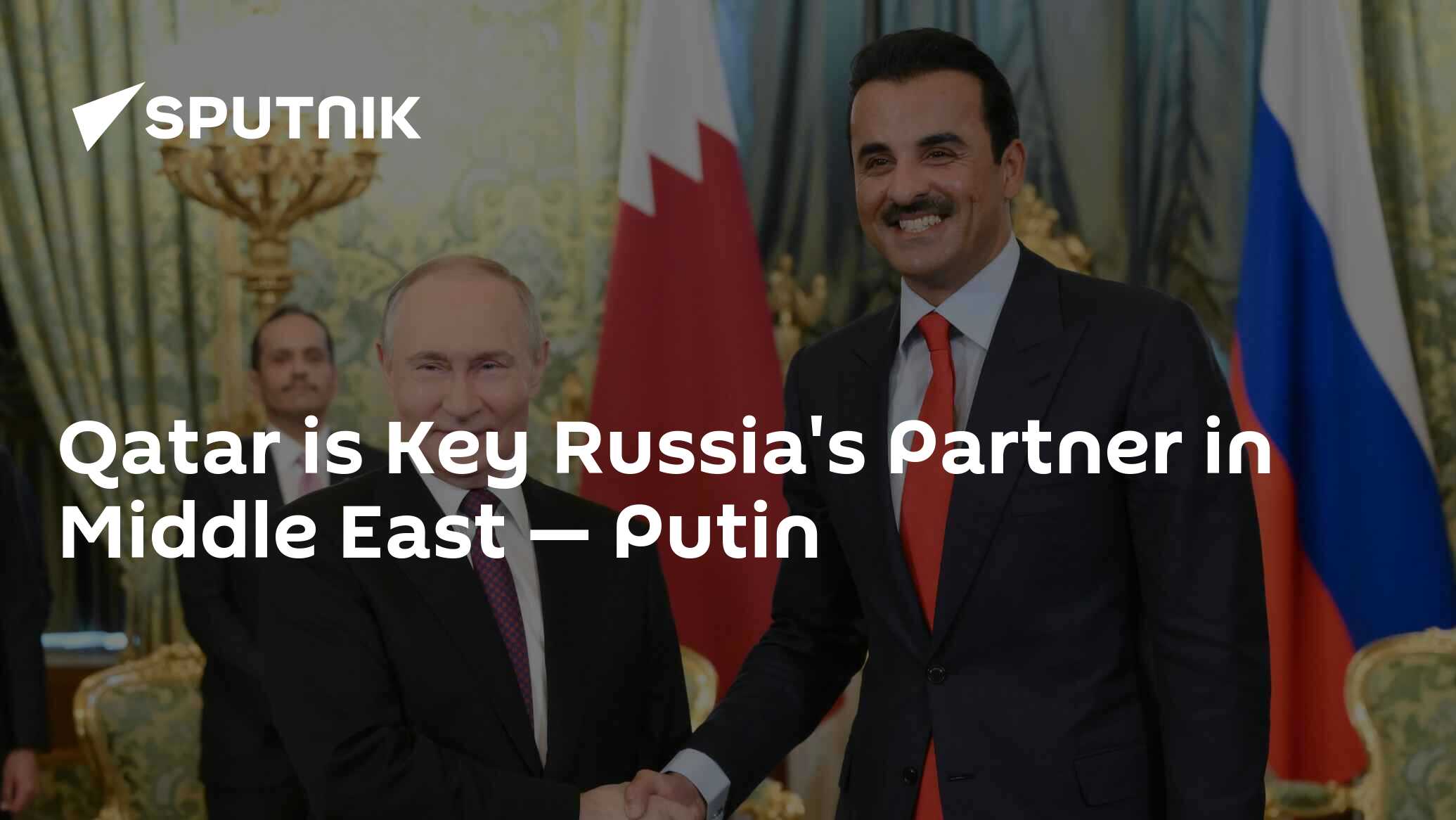 Qatar is Key Russia's Partner in Middle East — Putin - 17.04.2025 ...