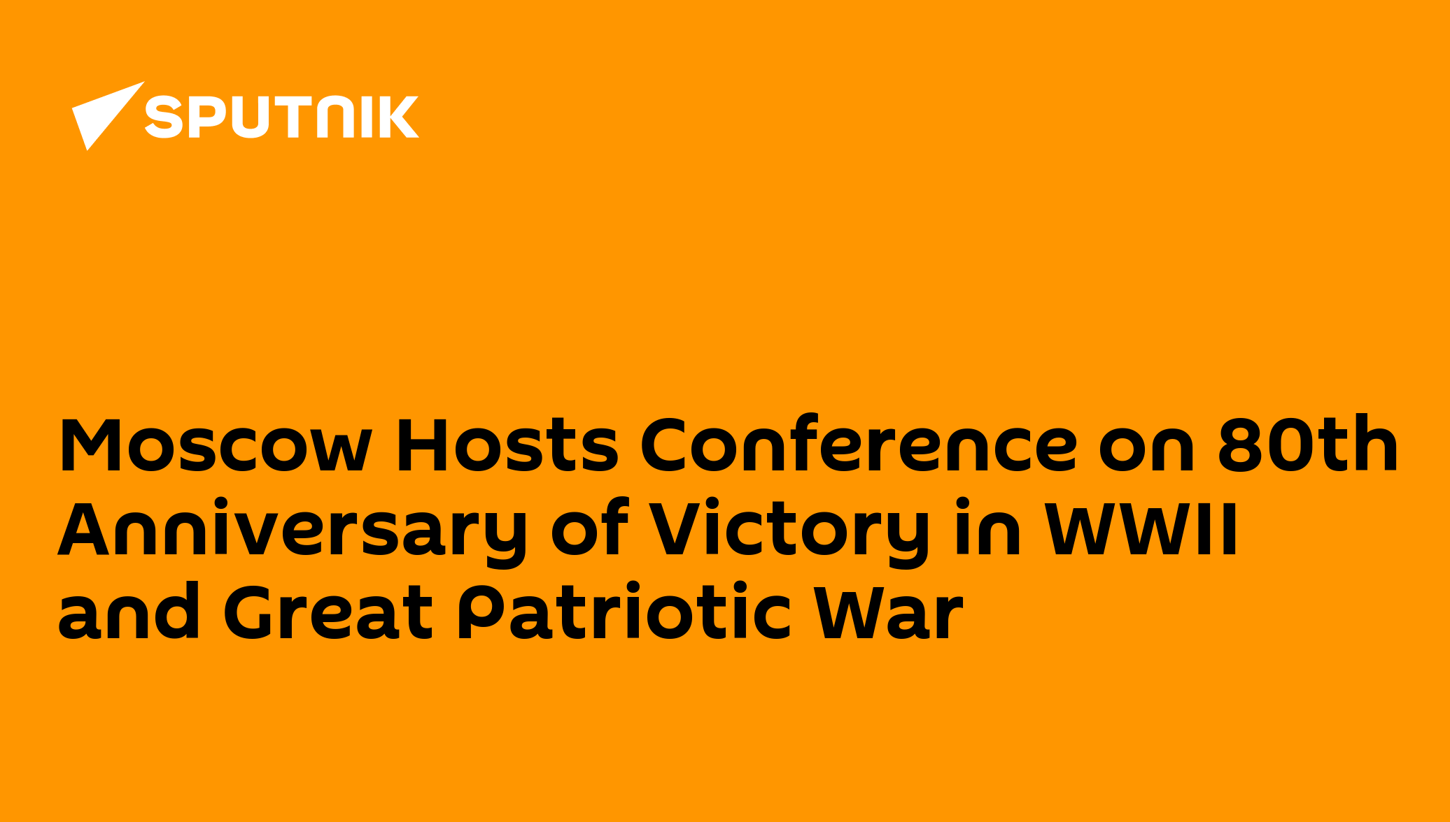 Moscow Hosts Conference on 80th Anniversary of Victory in WWII and ...