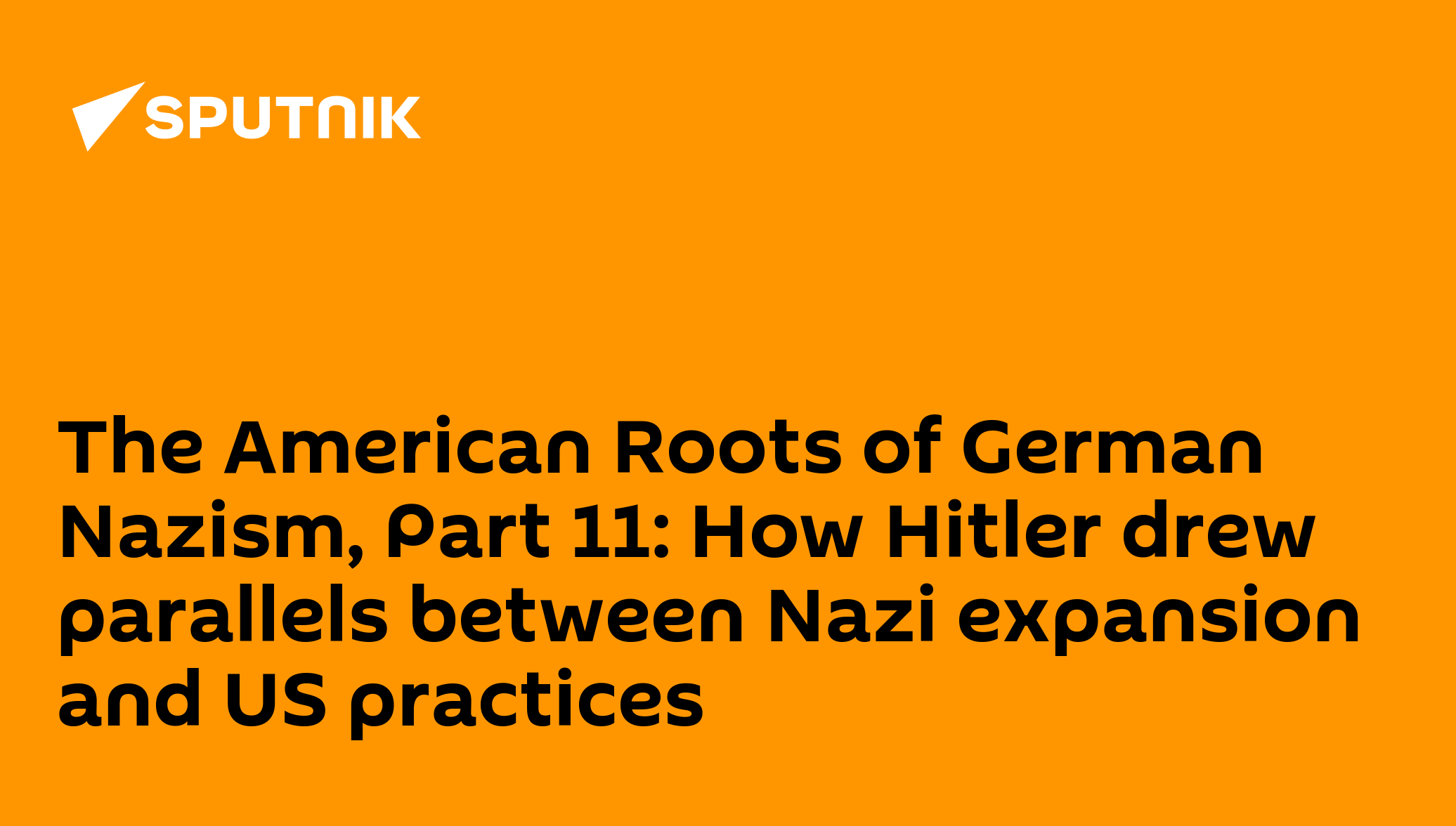 The American Roots of German Nazism, Part 11: How Hitler drew parallels ...