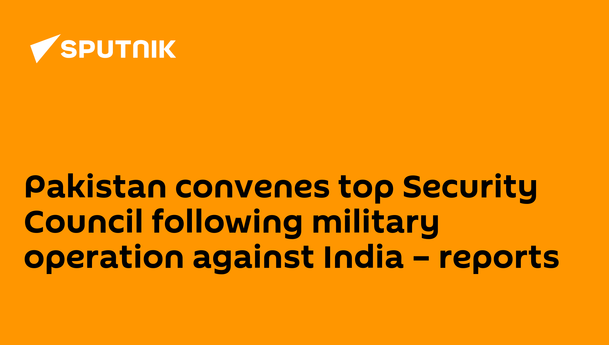 Pakistan convenes top Security Council following military operation ...