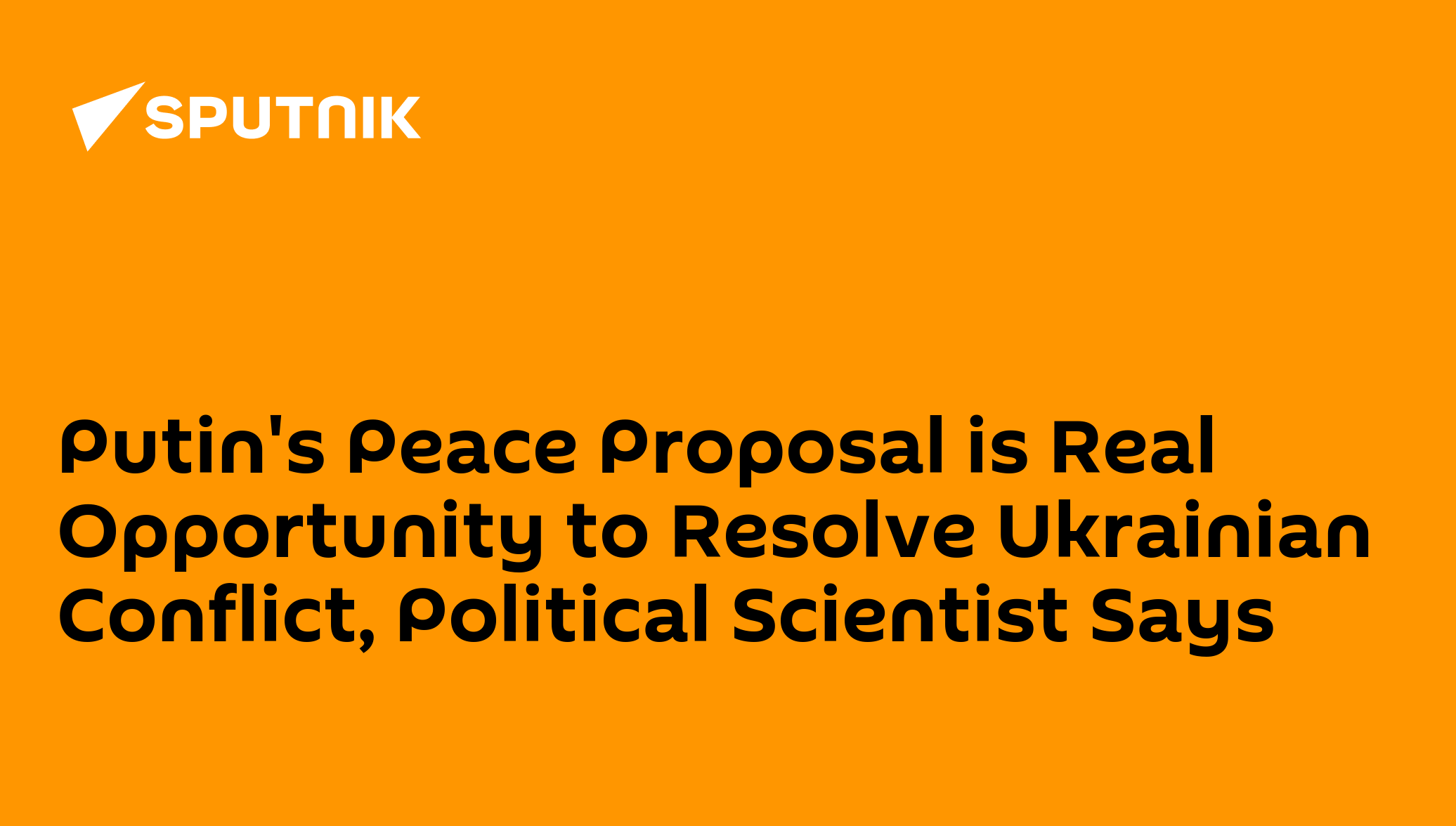 Putin's Peace Proposal is Real Opportunity to Resolve Ukrainian ...