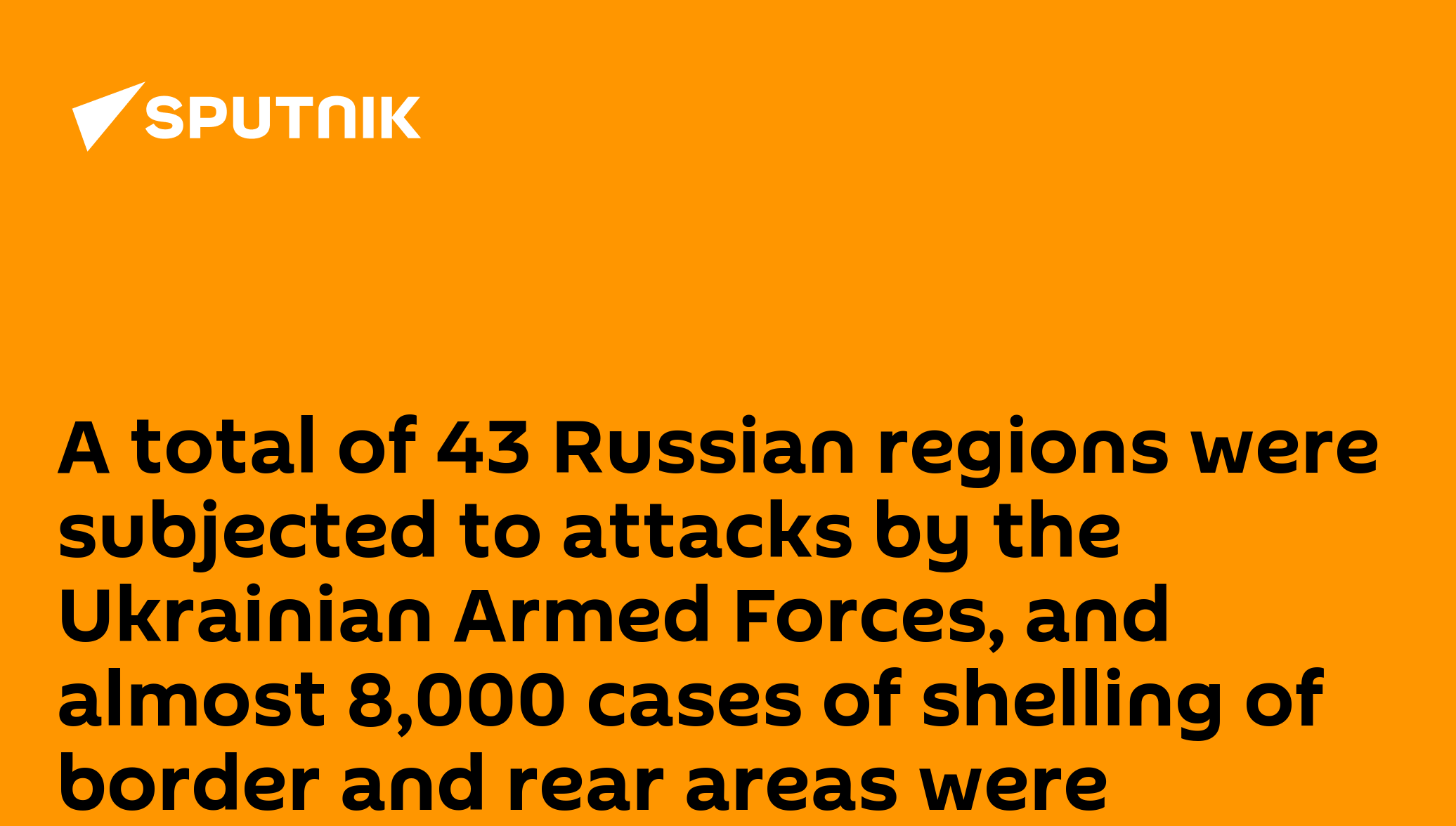 A total of 43 Russian regions were subjected to attacks by the Ukrainian Armed Forces, and ...