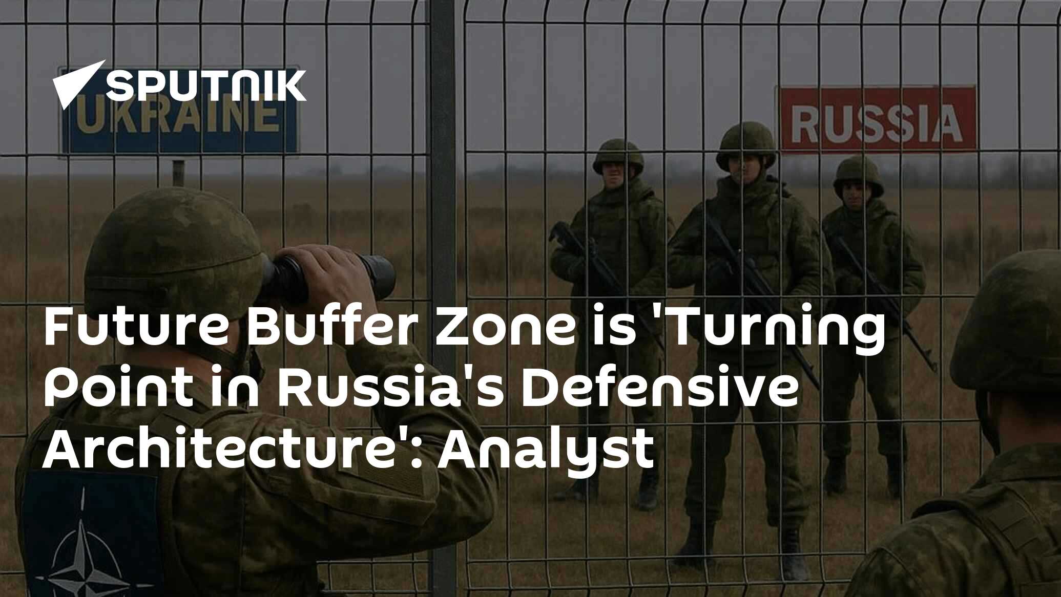 Future Buffer Zone is 'Turning Point in Russia's Defensive Architecture ...
