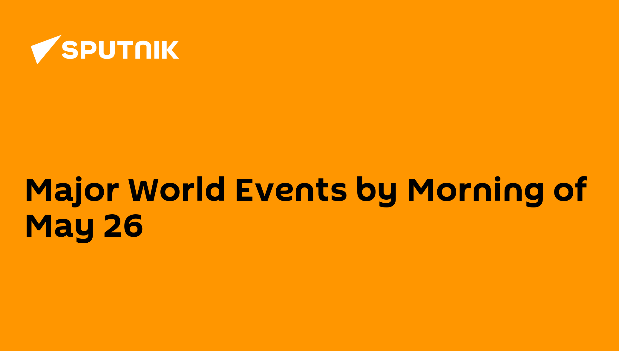 Major World Events by Morning of May 26 - 26.05.2025, Sputnik Africa