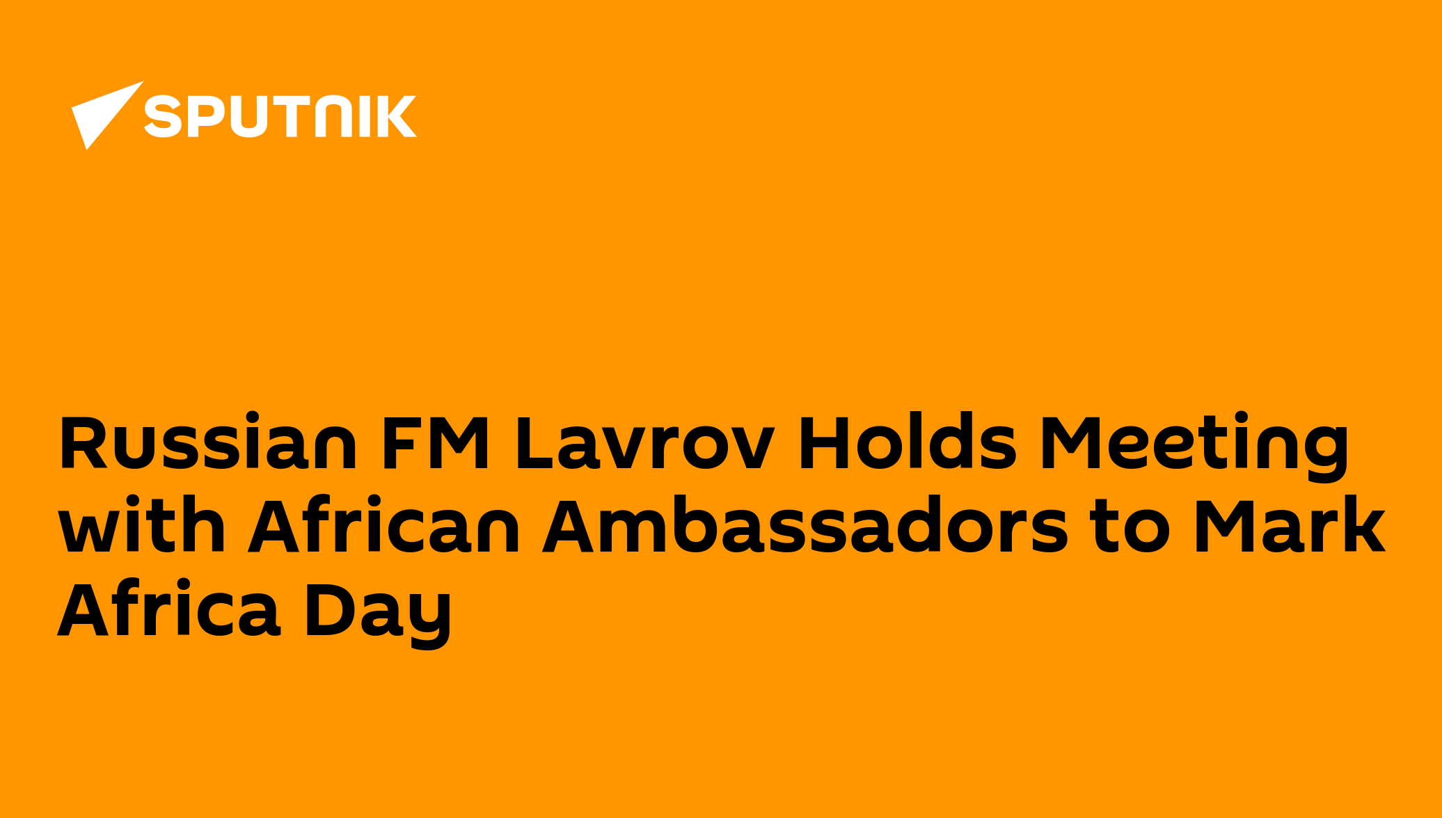 Russian FM Lavrov Holds Meeting with African Ambassadors to Mark Africa Day - 26.05.2025 ...