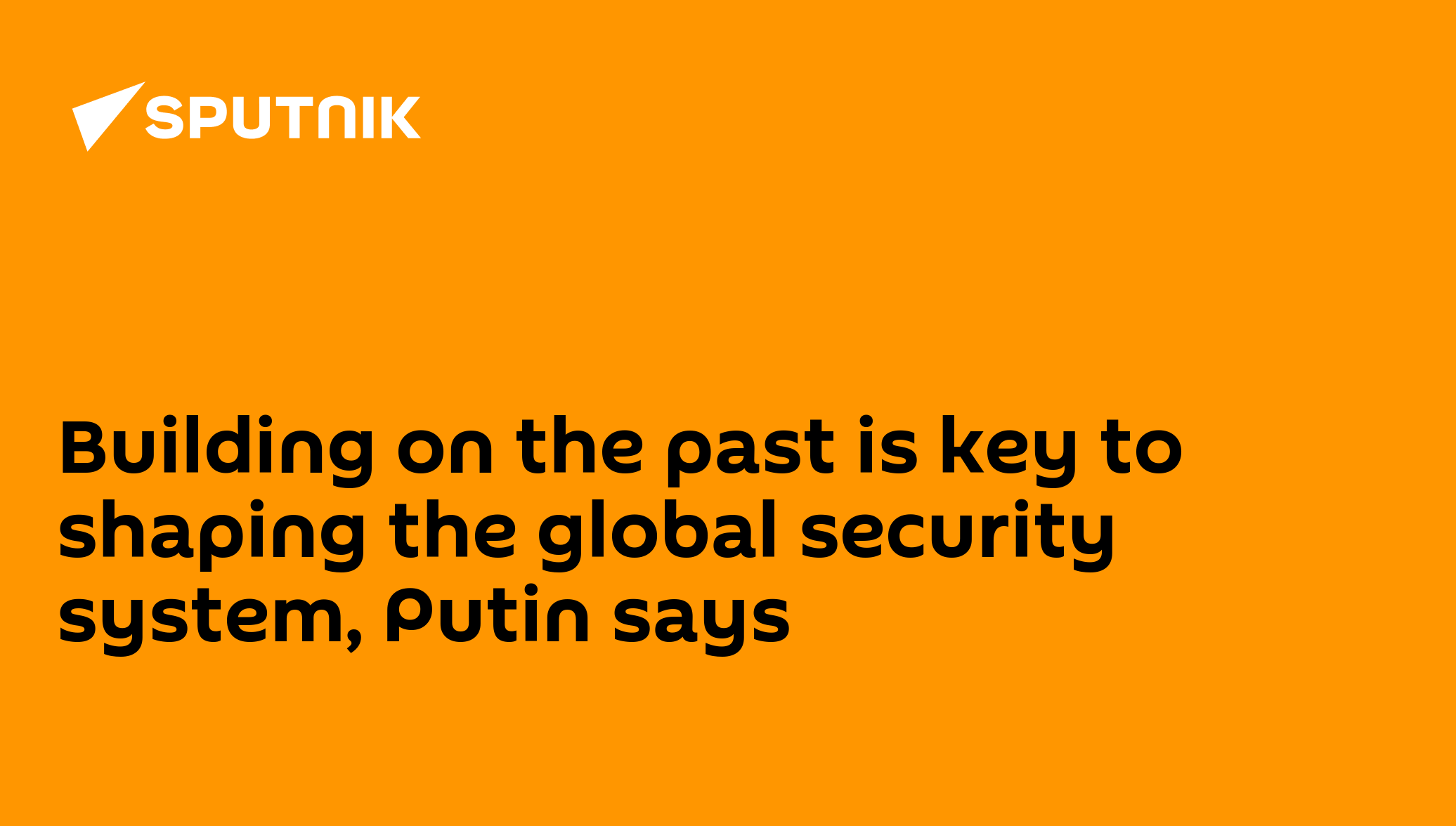 Building on the past is key to shaping the global security system, Putin says - 28.05.2025 ...