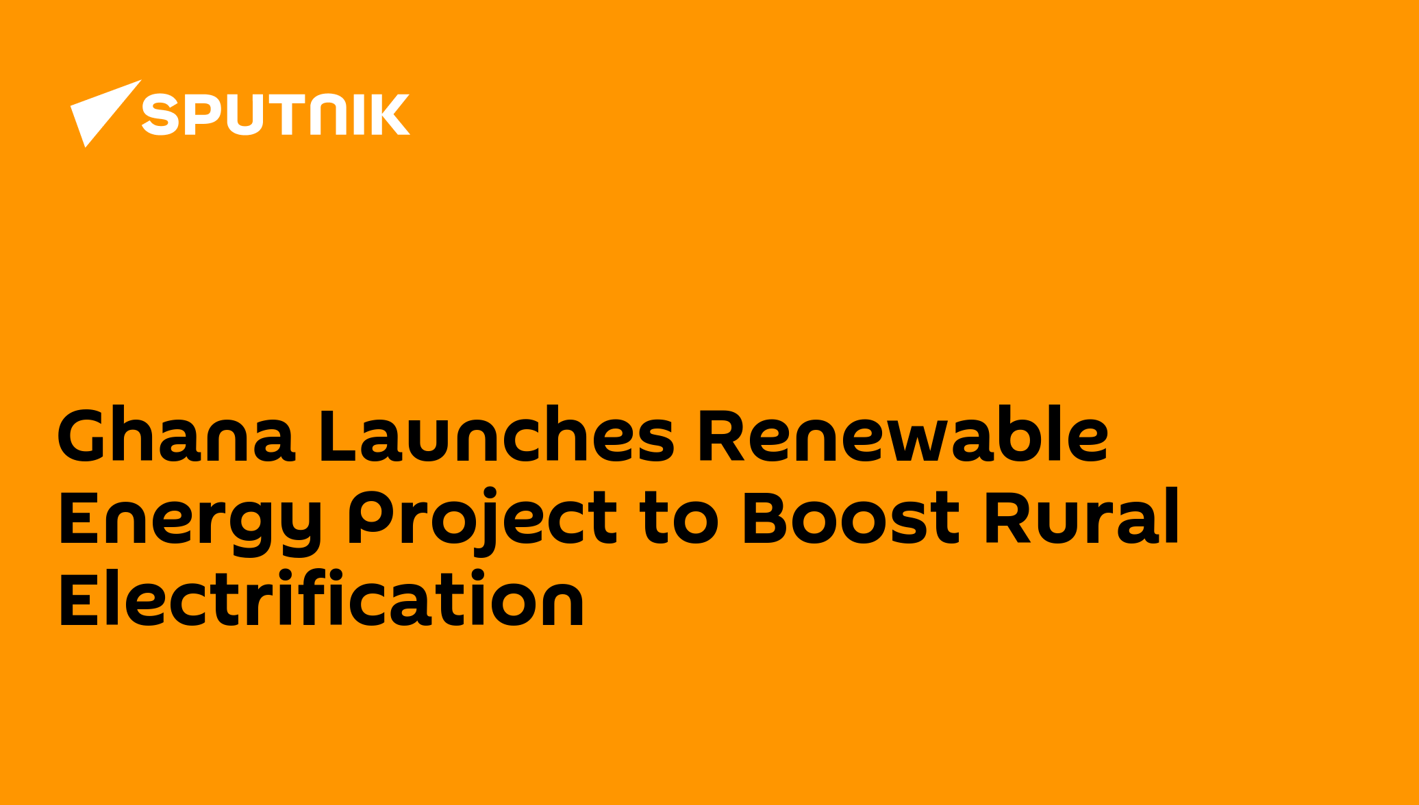 Ghana Launches Renewable Energy Project to Boost Rural Electrification ...