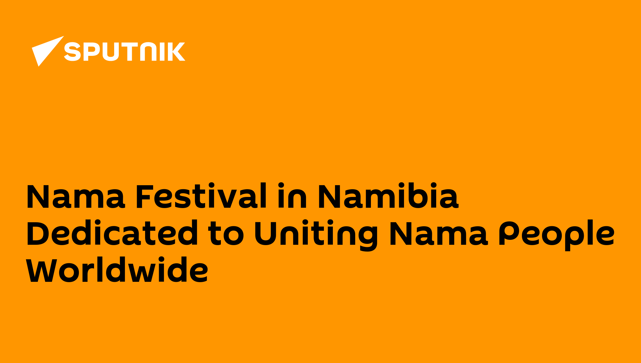 Nama Festival in Namibia Dedicated to Uniting Nama People Worldwide ...