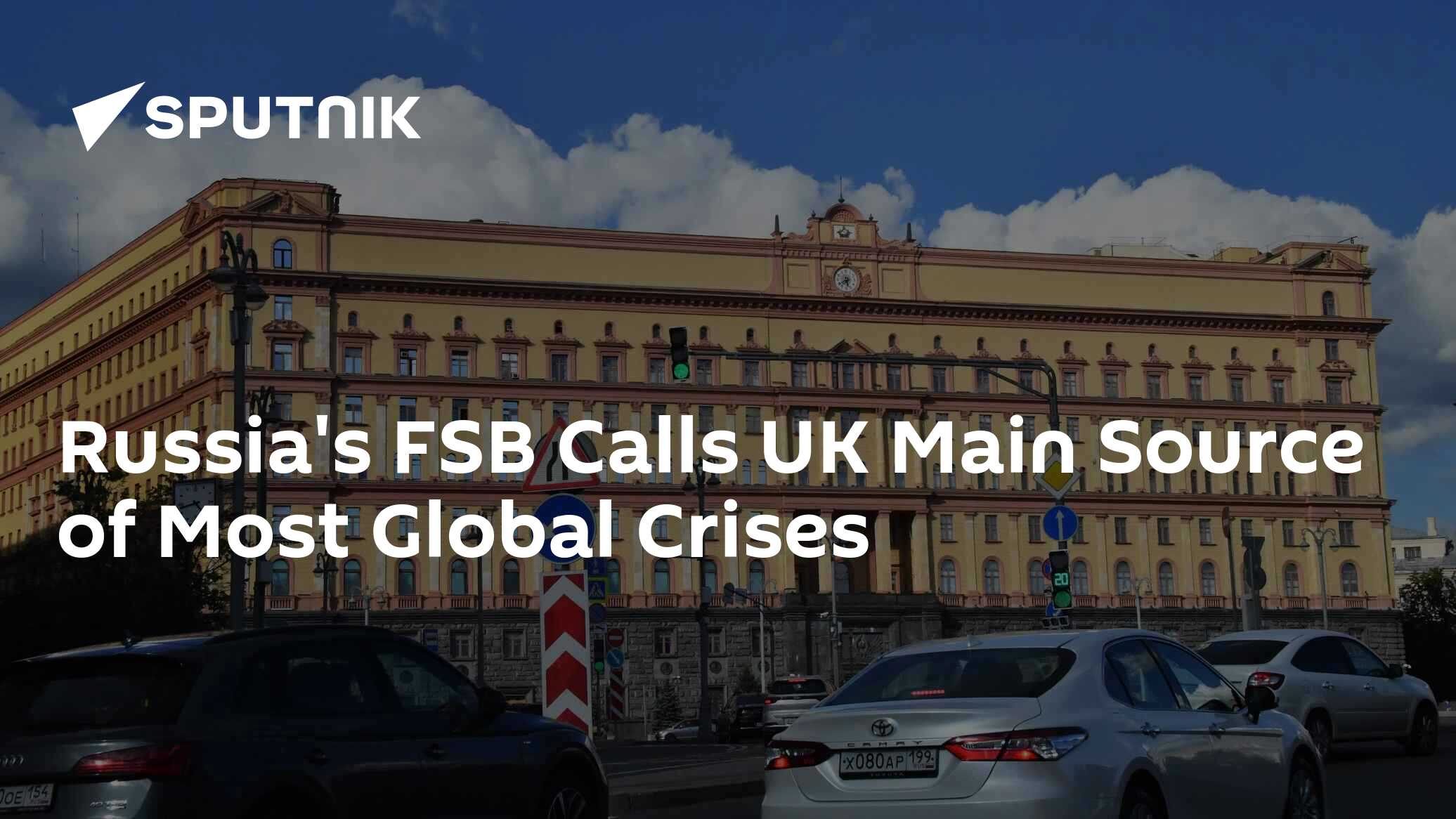 Russia's FSB Calls UK Main Source of Most Global Crises - 05.06.2025 ...