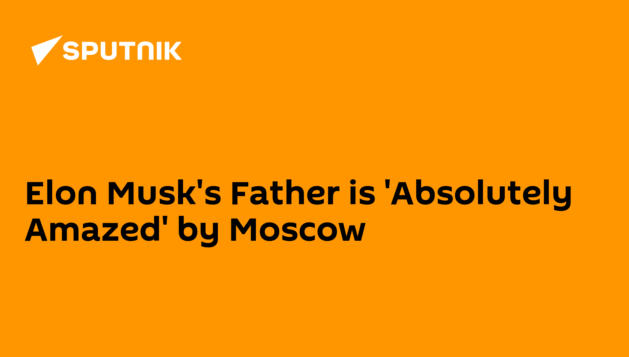 Elon Musk's Father is 'Absolutely Amazed' by Moscow - 09.06.2025 ...