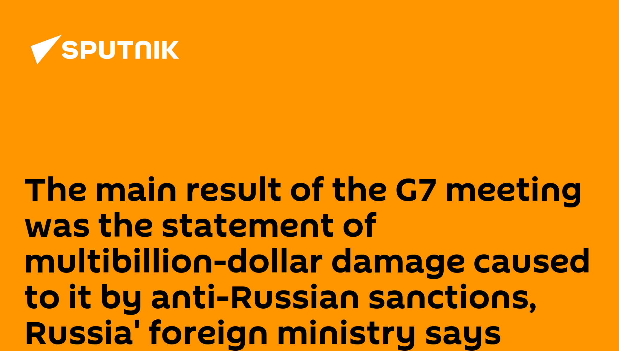 The main result of the G7 meeting was the statement of multibillion-dollar damage caused to it ...