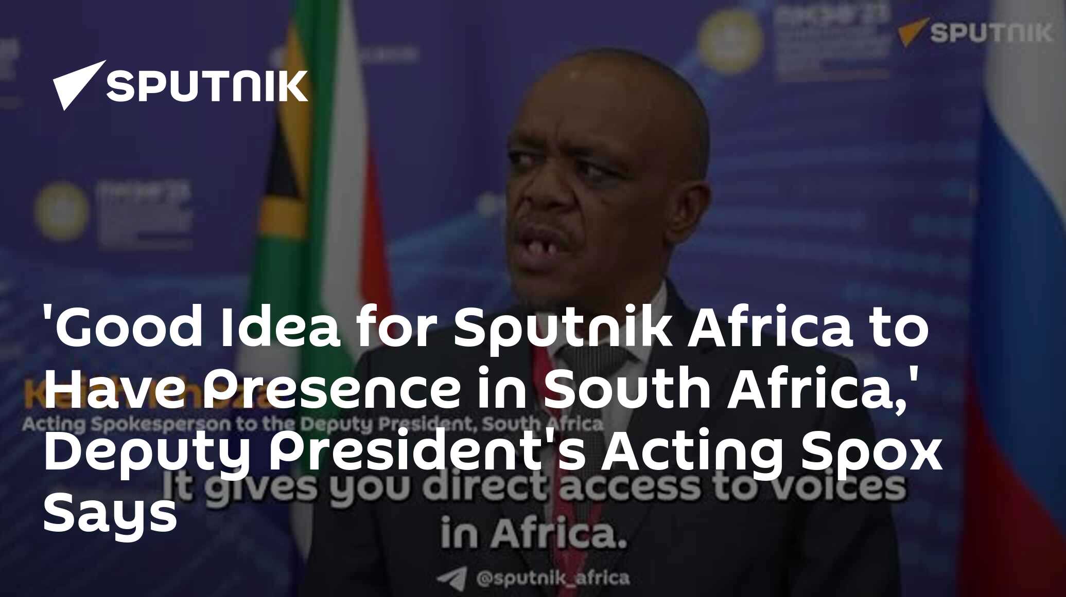 'Good Idea for Sputnik Africa to Have Presence in South Africa,' Deputy President's Acting Spox ...