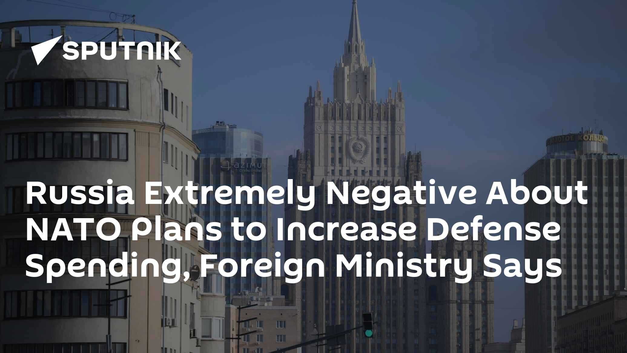 Russia Extremely Negative About NATO Plans to Increase Defense Spending ...