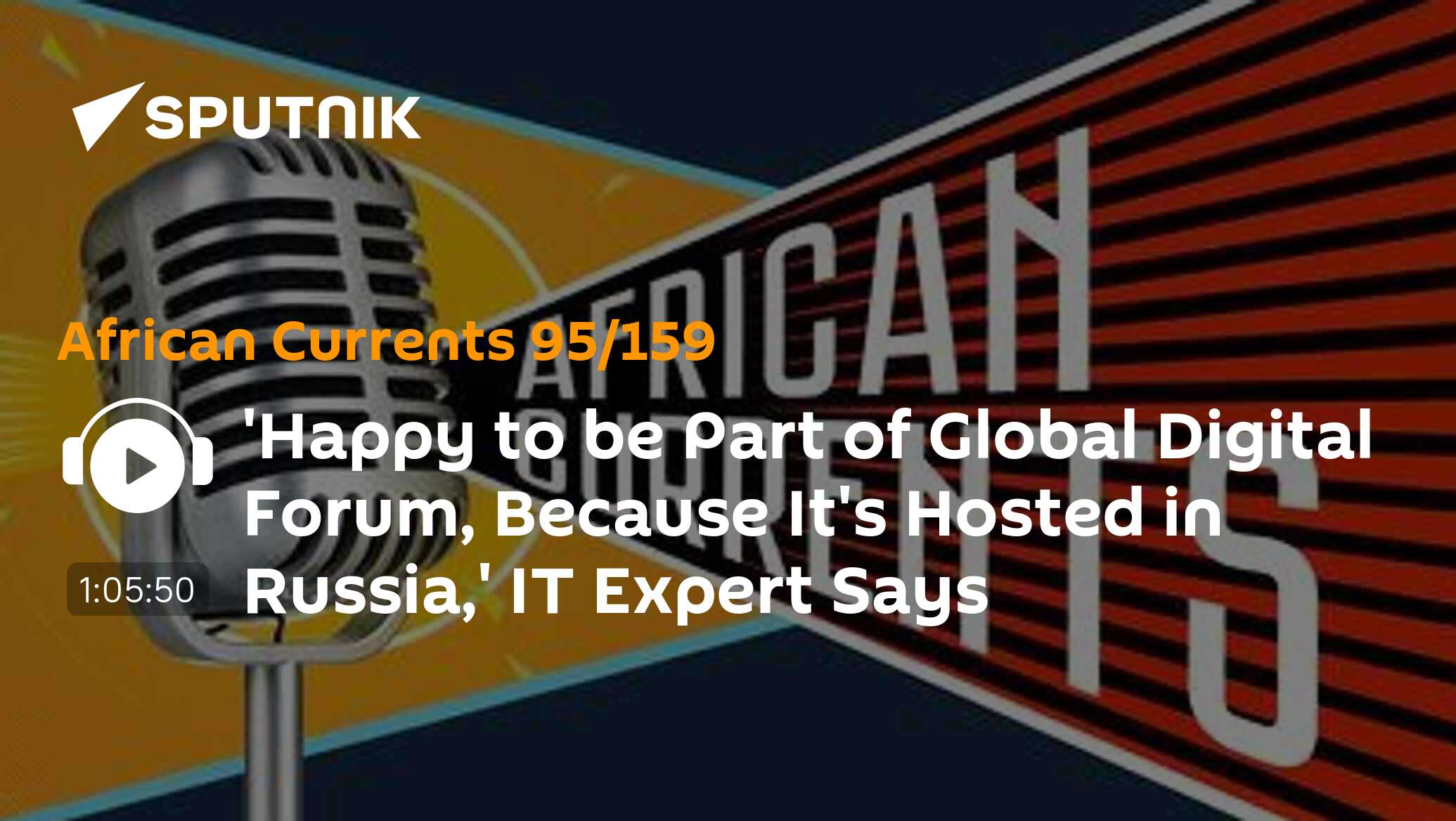 'Happy to be Part of Global Digital Forum, Because It's Hosted in Russia,' IT Expert Says - 23. ...