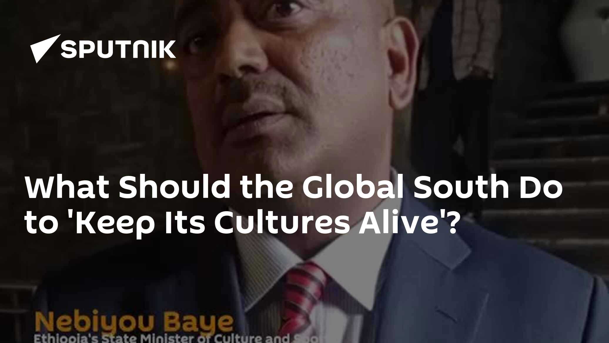 What Should the Global South Do to 'Keep Its Cultures Alive'? - 28.06. ...