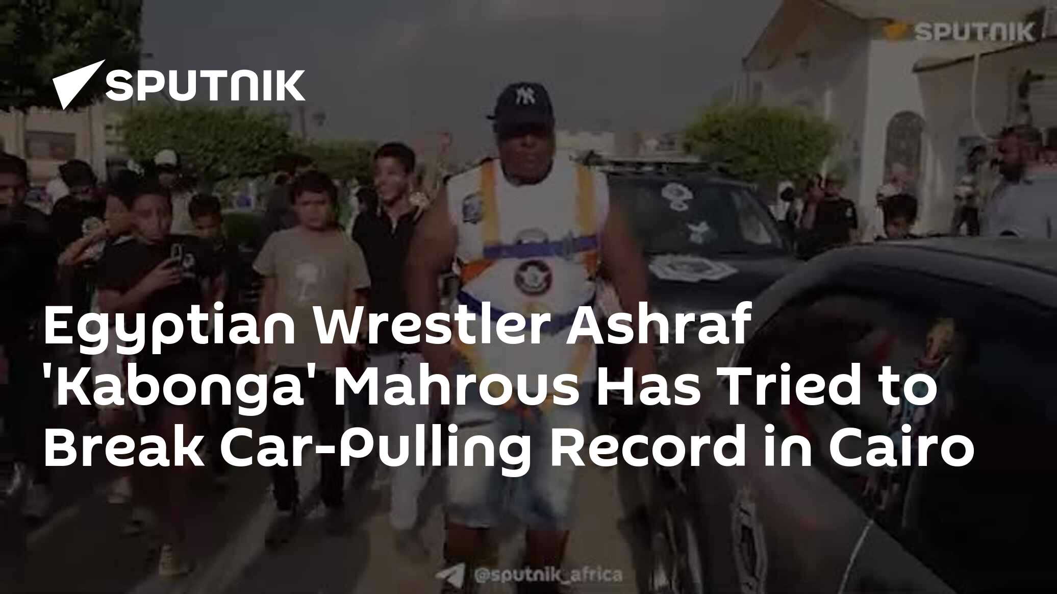 Egyptian Wrestler Ashraf 'Kabonga' Mahrous Has Tried to Break Car ...