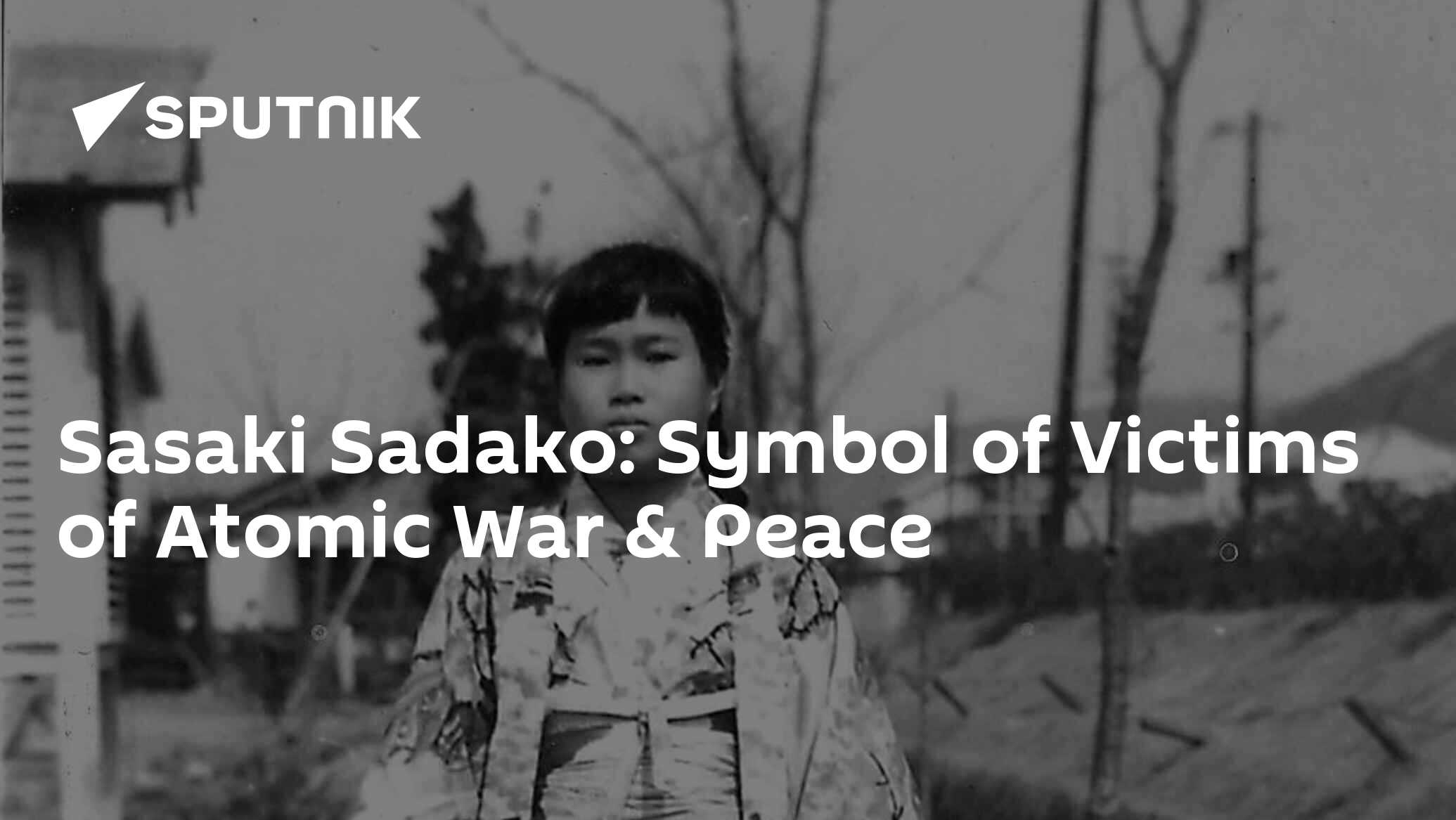 Sasaki Sadako: Symbol of Victims of Atomic War & Peace - 06.08.2025 ...