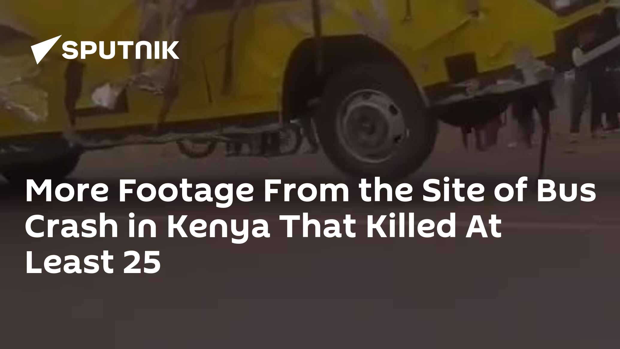 More Footage From the Site of Bus Crash in Kenya That Killed At Least ...