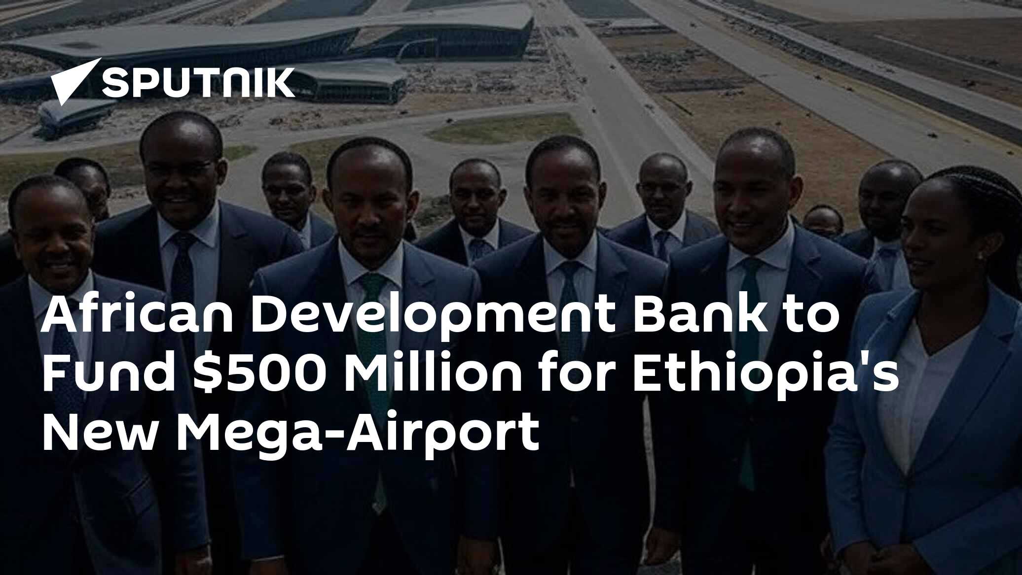 African Development Bank to Fund $500 Million for Ethiopia's New Mega-Airport - 11.08.2025 ...
