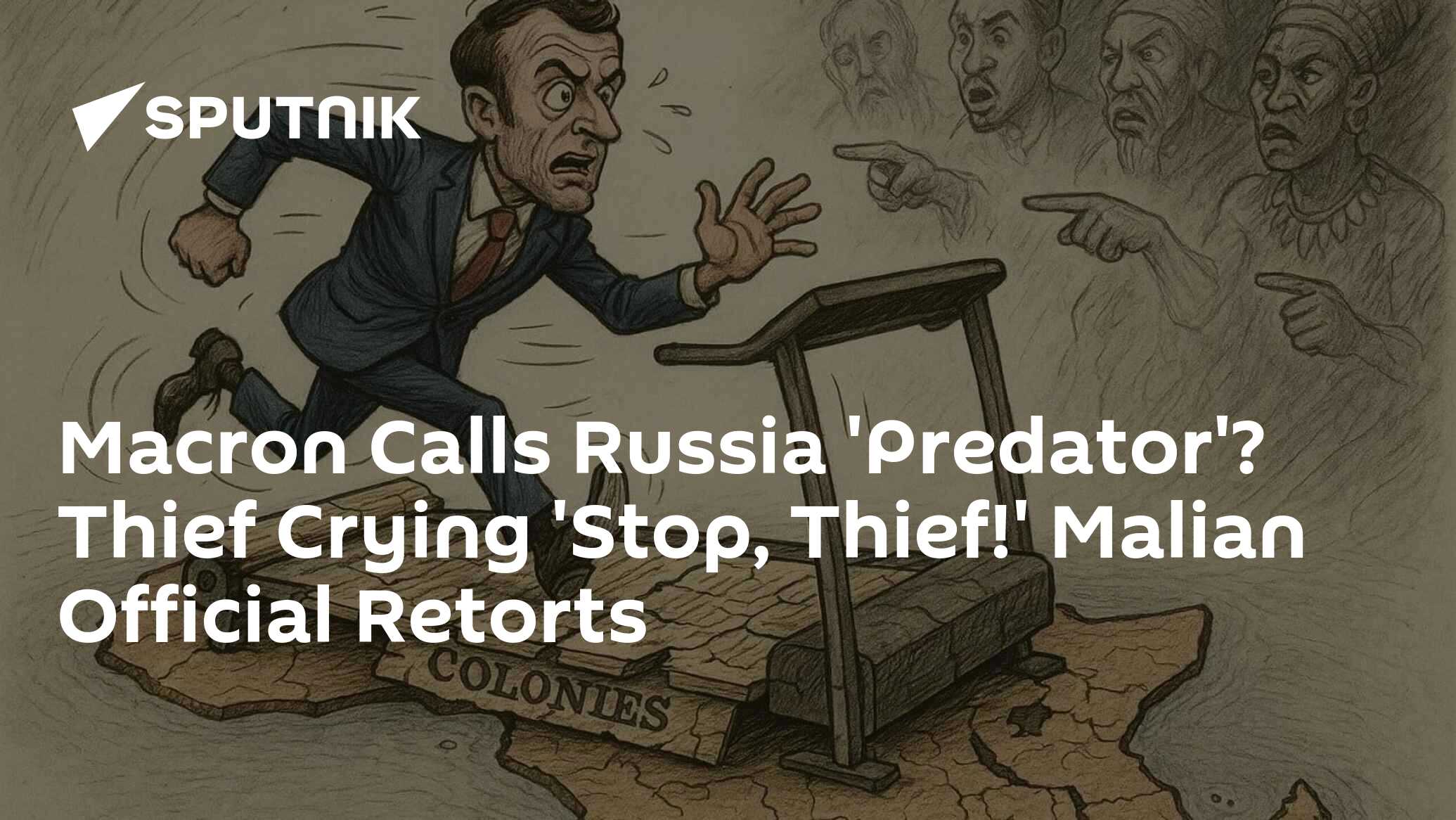 Macron Calls Russia 'Predator'? Thief Crying 'Stop, Thief!' Malian ...