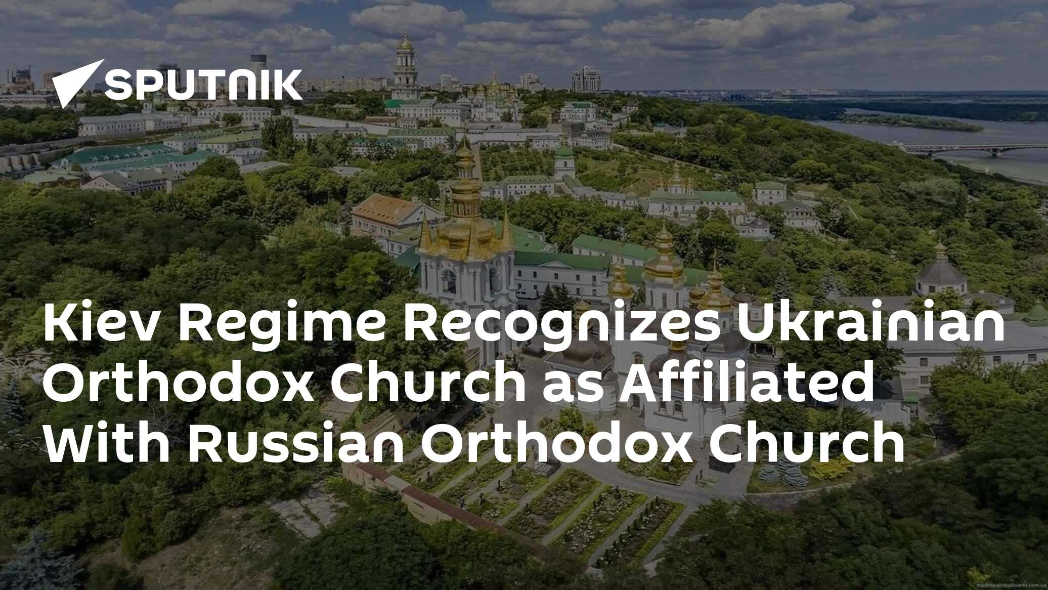Kiev Regime Recognizes Ukrainian Orthodox Church as Affiliated With ...