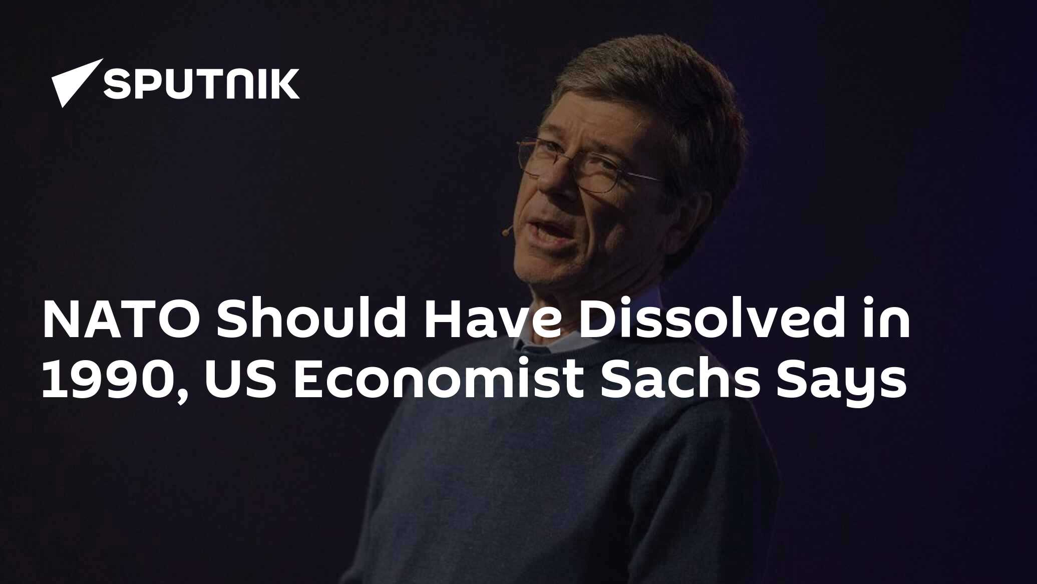 NATO Should Have Dissolved in 1990, US Economist Sachs Says - 31.08. ...
