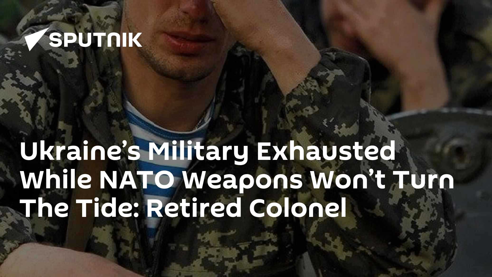 Ukraine’s Military Exhausted While NATO Weapons Won’t Turn The Tide ...