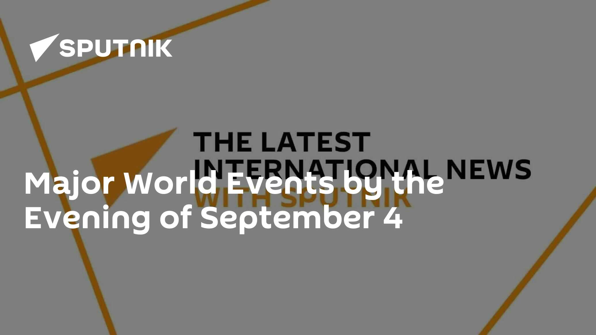 Major World Events by the Evening of September 4 - 04.09.2025, Sputnik ...