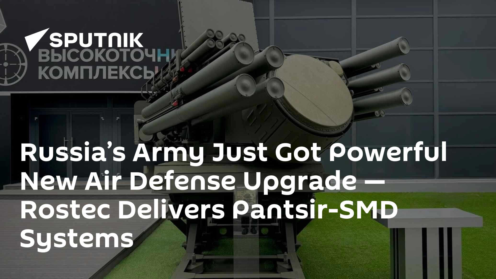 Russia’s Army Just Got Powerful New Air Defense Upgrade — Rostec ...