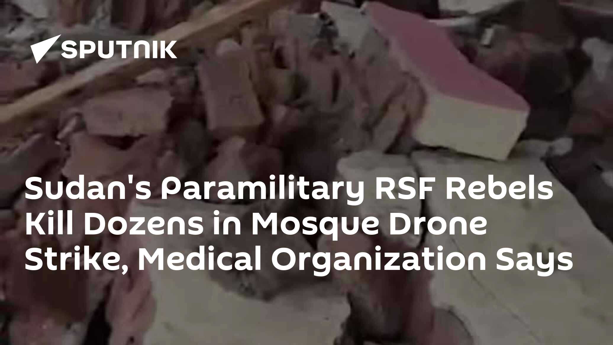 Sudan's Paramilitary RSF Rebels Kill Dozens in Mosque Drone Strike ...