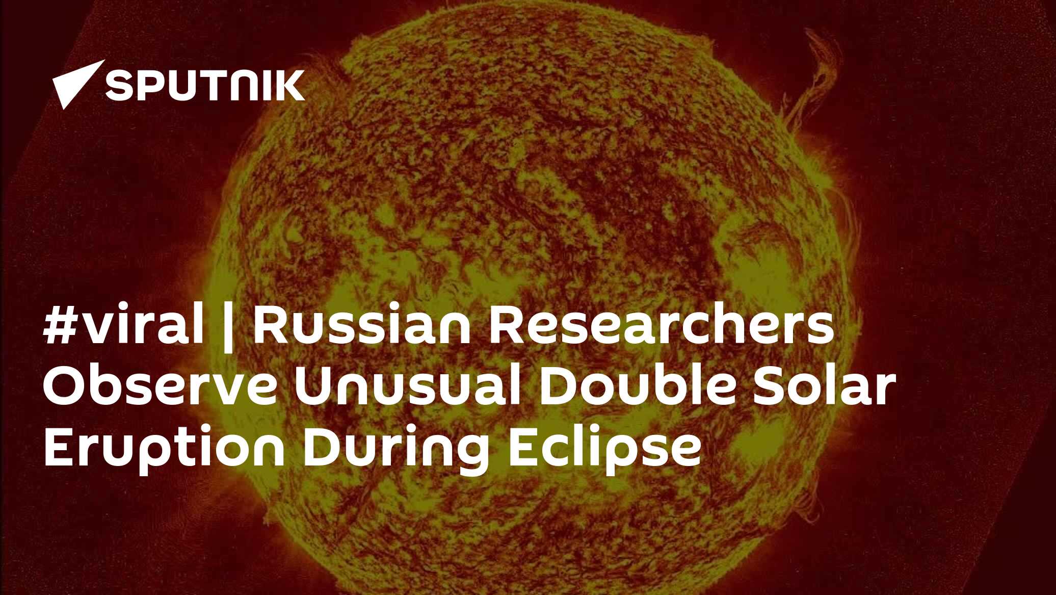 #viral | Russian Researchers Observe Unusual Double Solar Eruption ...