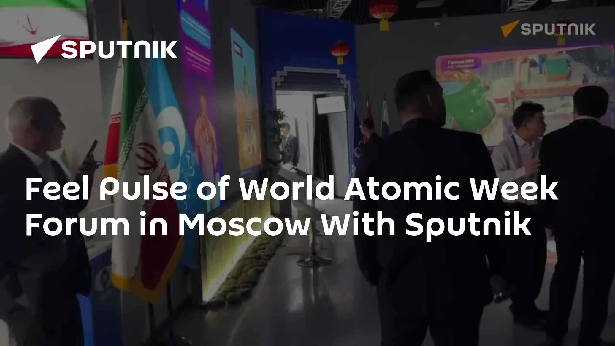 Feel Pulse of World Atomic Week Forum in Moscow With Sputnik - 25.09. ...