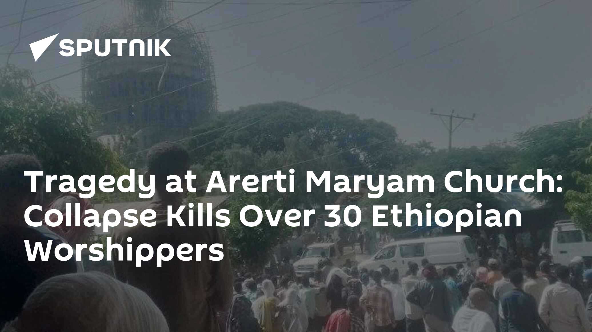 Tragedy at Arerti Maryam Church: Collapse Kills Over 30 Ethiopian ...